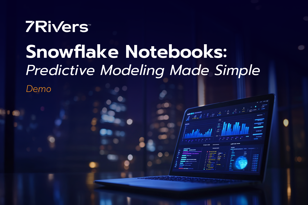 7Rivers | Snowflake Data Consultancy | Snowflake Notebooks Demo